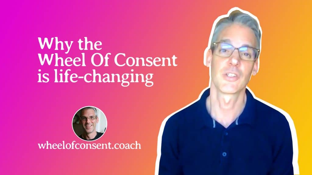 Wheel Of Consent resources to watch - with Michael Dresser